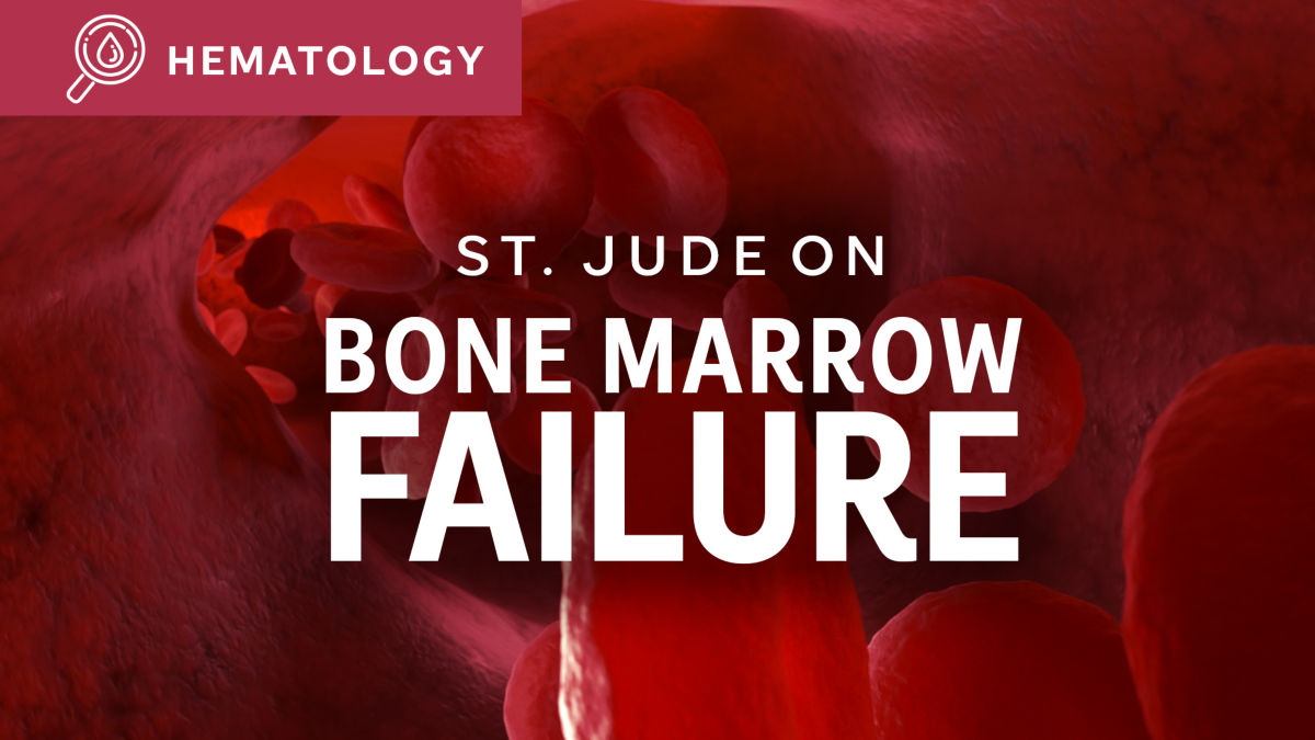 Tailoring treatment for bone marrow failure syndromes | St. Jude Progress